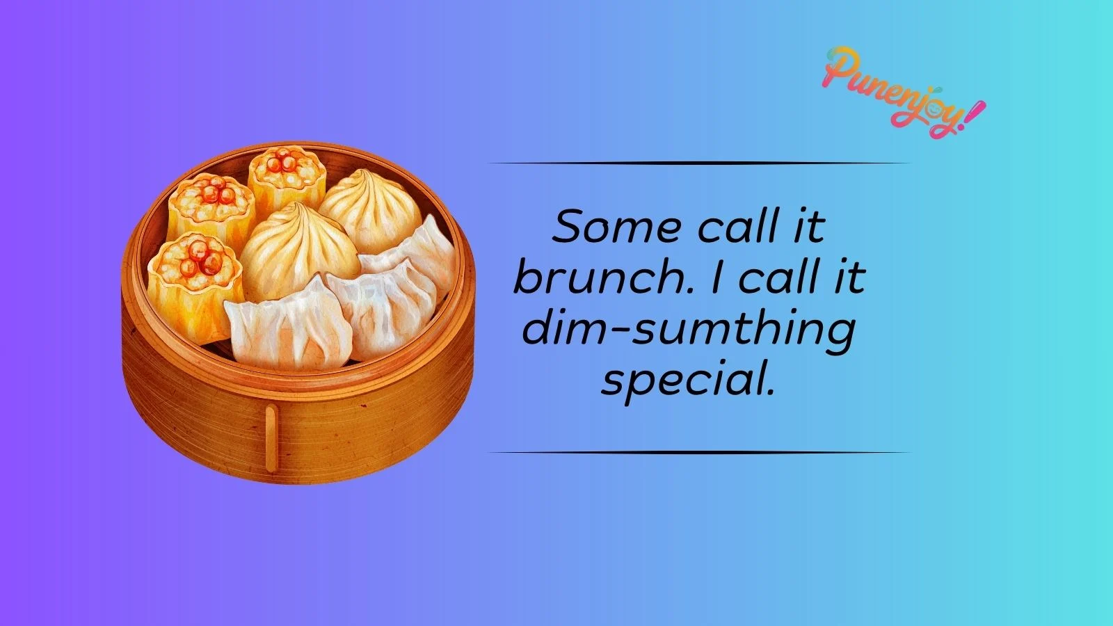 355+ Dim Sum Puns |That’ll Make Foodies Laugh Out Loud. - punenjoy.com